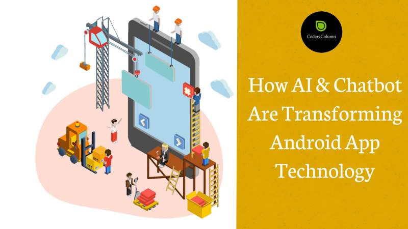 How AI & Chatbot Are Transforming Android App Technology